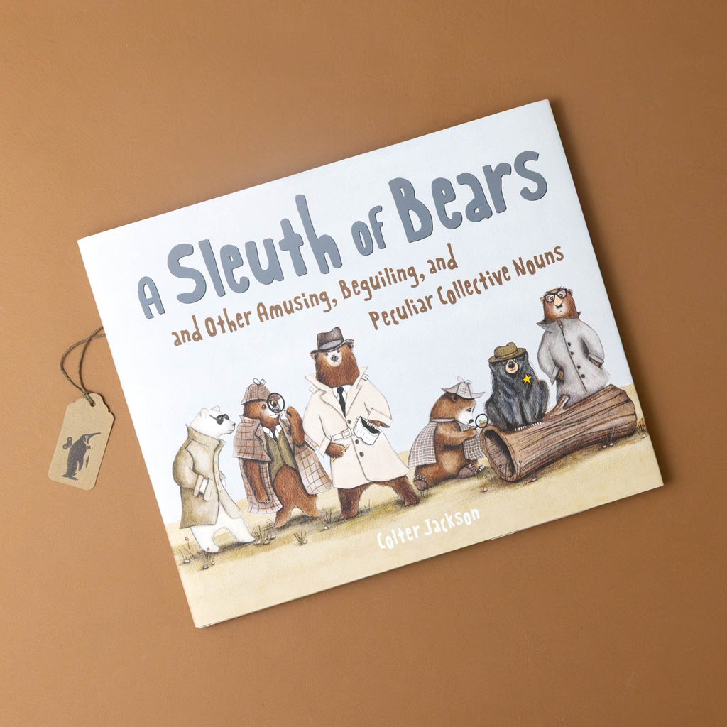 A Sleuth of Bears & Other Amusing, Beguiling, & Peculiar Collective No